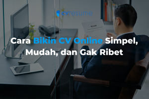 Cara Bikin CV Online Simpel, Mudah, dan Gak Ribet - CV Resume Indonesia